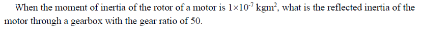 Solved When the moment of inertia of the rotor of a motor is | Chegg.com