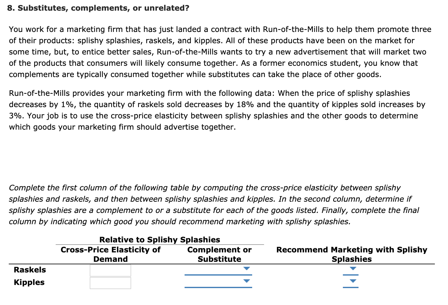 Solved 8. Substitutes, complements, or unrelated? You work | Chegg.com Solved 8. Substitutes, complements, or unrelated? You work | Chegg.com