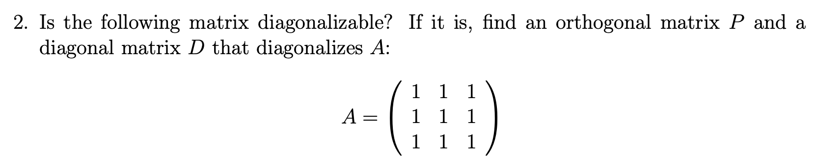 Solved 2. Is the following matrix diagonalizable? If it is, | Chegg.com