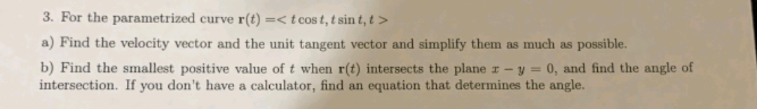 Solved 3. For the parametrized curve r(t)= tcost,tsint,t a) | Chegg.com