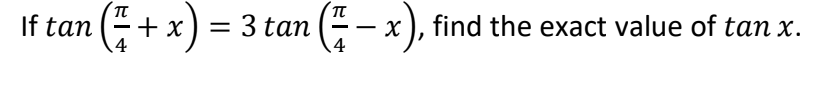 Solved If tan(π4+x)=3tan(π4-x), ﻿find the exact value of | Chegg.com