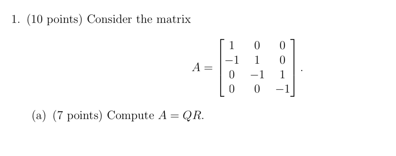 Solved 1. (10 points) Consider the matrix A = [ 1 |-1 0 | 0 | Chegg.com Solved 1. (10 points) Consider the matrix A = [ 1 |-1 0 | 0 | Chegg.com