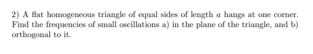 Solved 2) A flat homogeneous triangle of equal sides of | Chegg.com