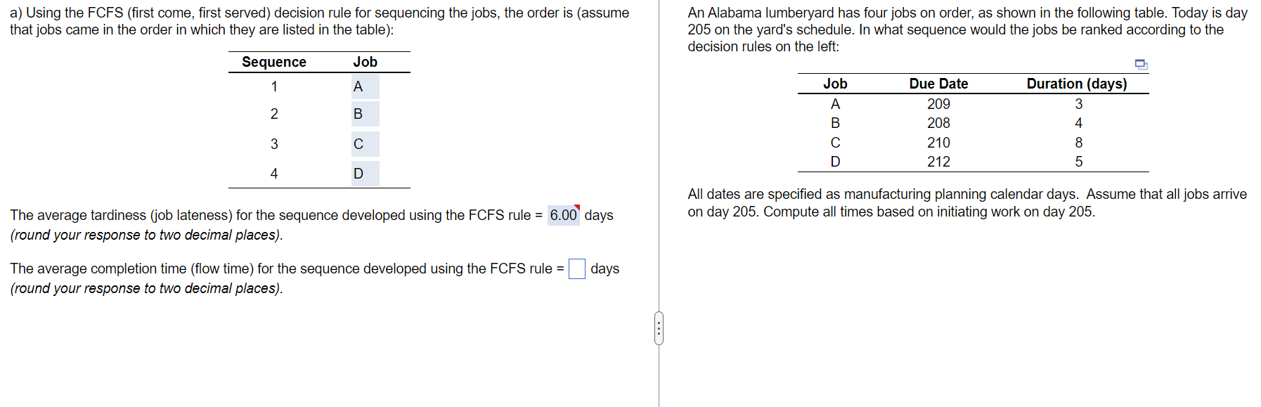 Solved a) Using the FCFS (first come, first served) decision | Chegg.com