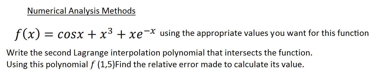 Solved Numerical Analysis Methods f(x) = cosx + x3 + xe-x | Chegg.com