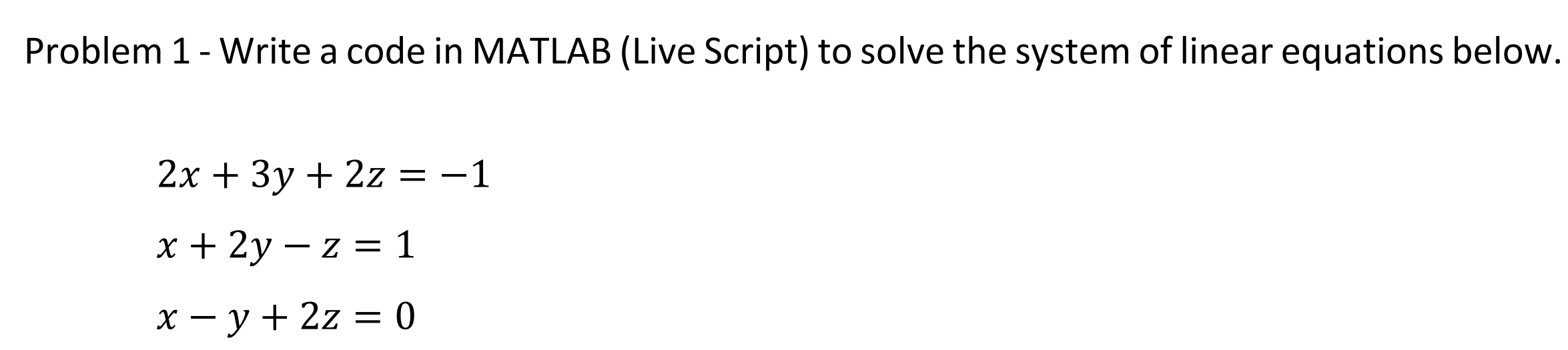 Solved Write a code in ﻿MATLAB (Live ﻿Script) to ﻿solve the | Chegg.com