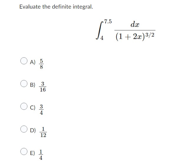 Solved Evaluate the definite integral. ∫47.5(1+2x)3/2dx A) | Chegg.com