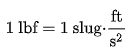 Solved ft 1 lbf = 1 slug m 1 N= 1 kg s2 | Chegg.com