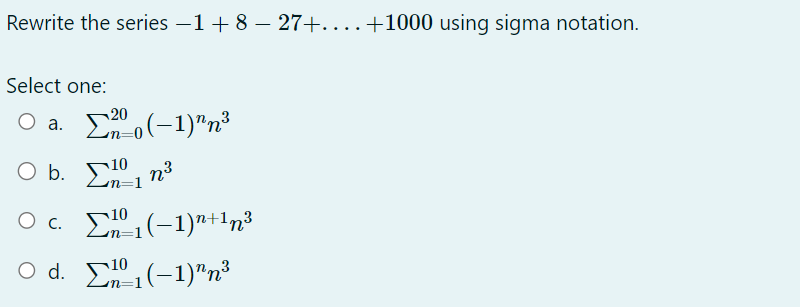 Solved Rewrite the series −1+8−27+…+1000 using sigma | Chegg.com