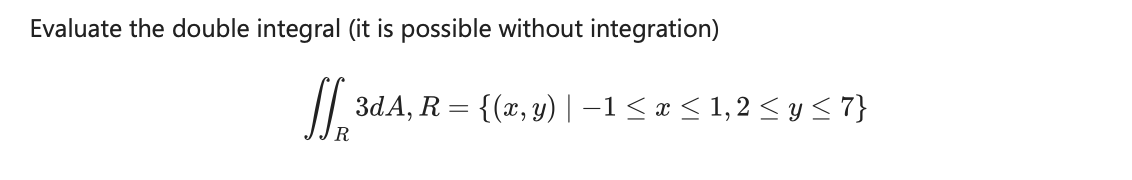 Solved Evaluate the double integral (it is possible without | Chegg.com