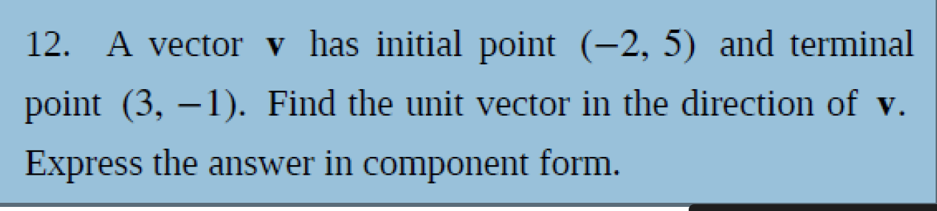 Solved 12. A vector v has initial point (-2, 5) and terminal | Chegg.com