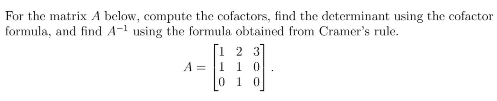 Solved For the matrix A below, compute the cofactors, find | Chegg.com