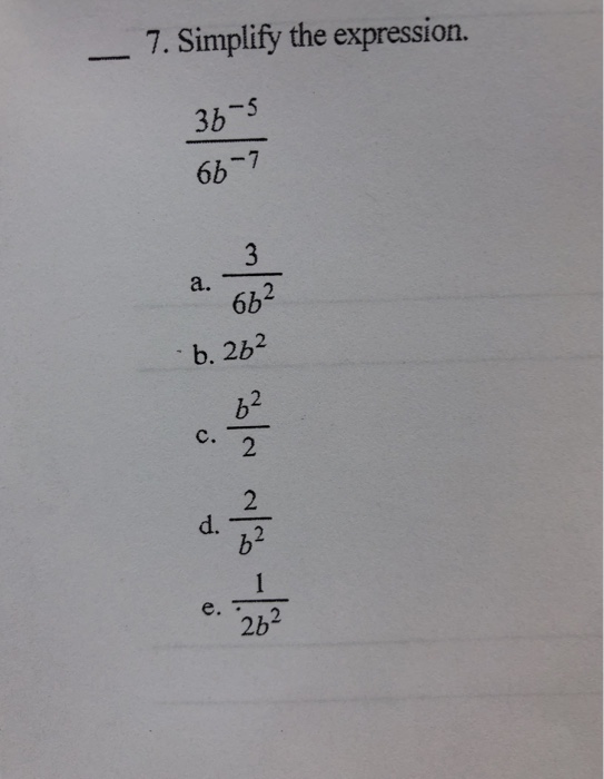 Solved 7. Simplify the expression. 3b 6b-7 a. 12 6b2 b. 2b 2 | Chegg.com