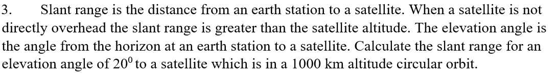 Solved 3. Slant range is the distance from an earth station | Chegg.com