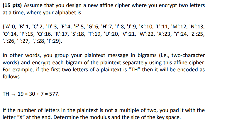 Solved (15 pts) Assume that you design a new affine cipher | Chegg.com