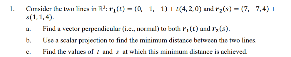 Solved Consider the two lines in R3:r1(t)=(0,−1,−1)+t(4,2,0) | Chegg.com