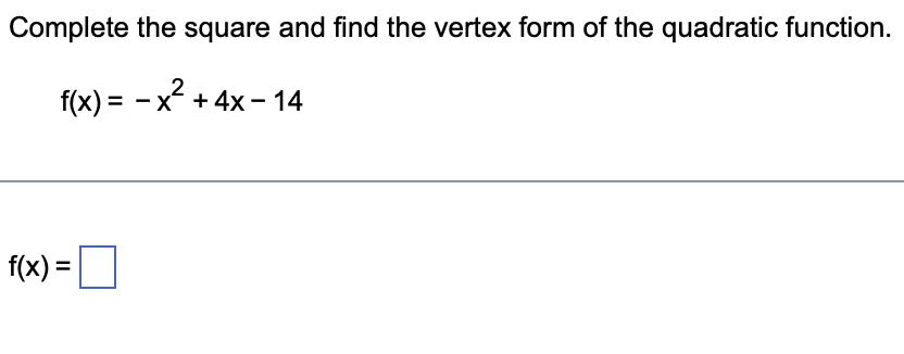 Solved Complete the square and find the vertex form of the | Chegg.com