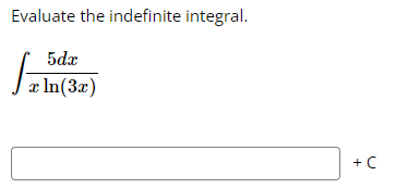 Solved Evaluate the indefinite integral. ∫xln(3x)5dx | Chegg.com
