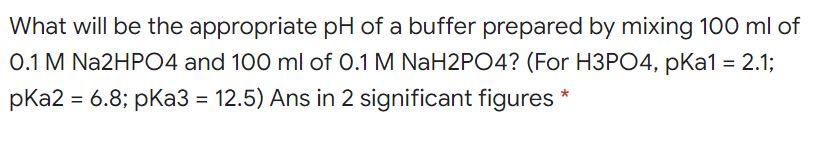 Solved What will be the appropriate pH of a buffer prepared | Chegg.com