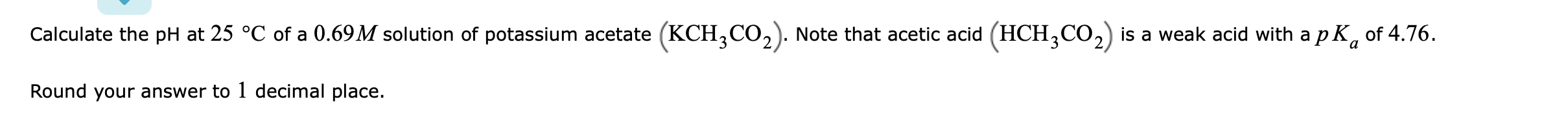 Solved Calculate the pH at 25∘C of a 0.69M solution of | Chegg.com