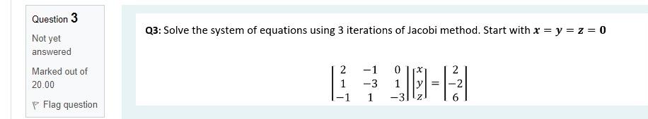 Solved Q3: Solve the system of equations using 3 iterations | Chegg.com