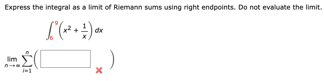 Solved Express the integral as a limit of Riemann sums using | Chegg.com