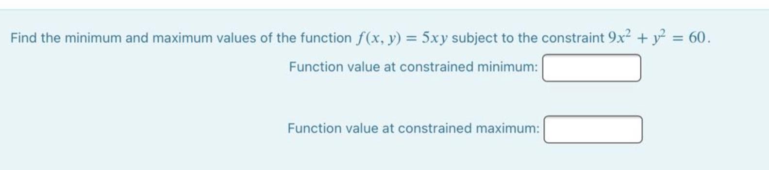 Solved Find the minimum and maximum values of the function | Chegg.com
