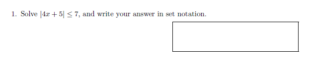 Solved 1. Solve ∣4x+5∣≤7, and write your answer in set | Chegg.com