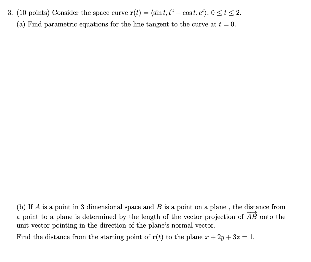 Solved 3. (10 points) Consider the space curve r(t) = (sint, | Chegg.com