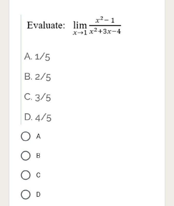 Solved x² - 1 Evaluate: lim x>1 x2 +3.x-4 A. 1/5 B. 2/5 C. | Chegg.com