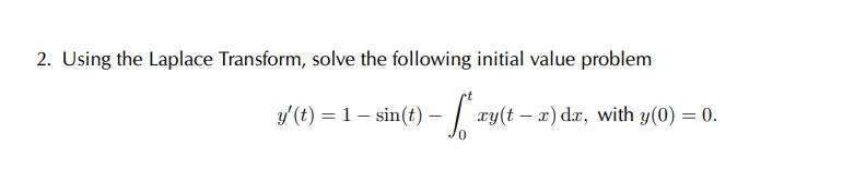 Solved Using the Laplace Transform, solve the following | Chegg.com
