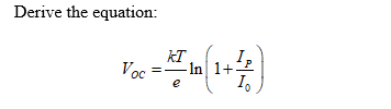 Solved Derive the equation: Voc KT - In 1+ e | Chegg.com