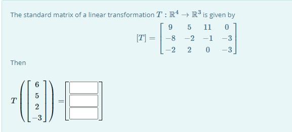 Solved The standard matrix of a linear transformation T:R4 | Chegg.com