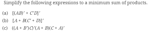 Solved Simplify the following expressions to a minimum sum | Chegg.com