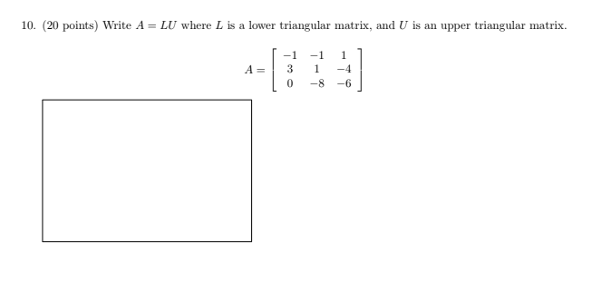Solved 10. (20 points) Write A = LU where L is a lower | Chegg.com Solved 10. (20 points) Write A = LU where L is a lower | Chegg.com