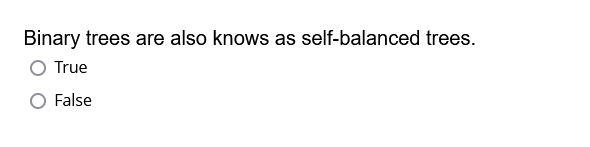 Solved Binary trees are also knows as self-balanced trees. | Chegg.com