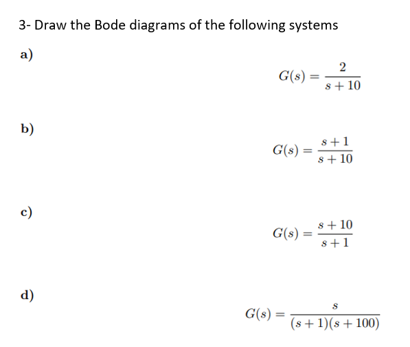 Solved 3- Draw the Bode diagrams of the following systems a) | Chegg.com