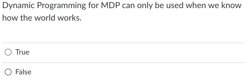 Solved Dynamic Programming for MDP can only be used when we | Chegg.com