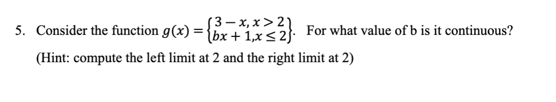 Solved Consider the function g(x)={[3-x,x>2],[bx+1,x≤2]}. | Chegg.com
