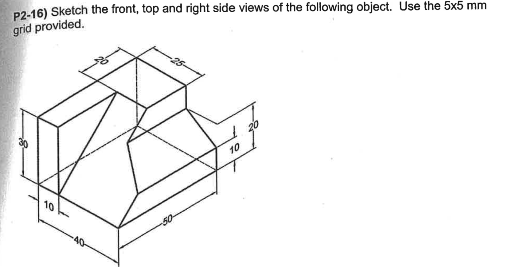 Solved 2.16) Sketch the front, top and right side views of | Chegg.com