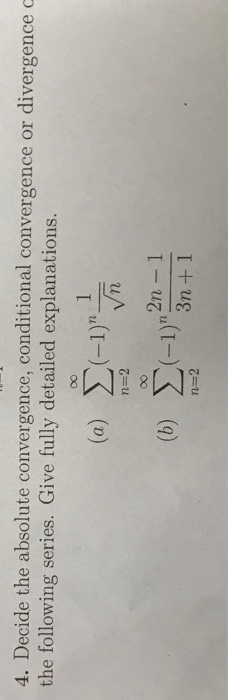 Solved 4. Decide the absolute convergence, conditional | Chegg.com
