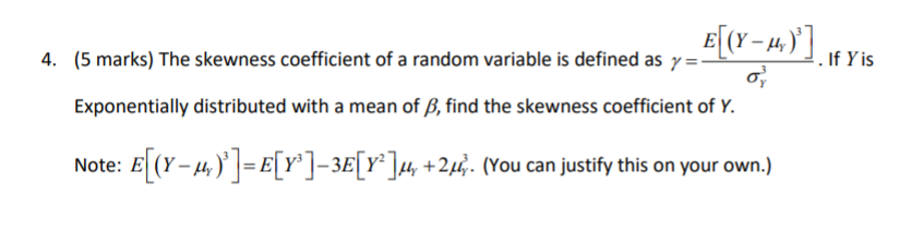 Solved E[(Y –44,)]. It Y'is 4. (5 marks) The skewness | Chegg.com