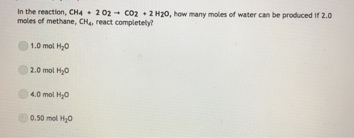 Solved In the reaction, CH4 + 2 O2 → CO2 + 2 H2O, how many | Chegg.com
