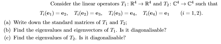Solved Consider the linear operators T1: R4 → R4 and T2: C4 | Chegg.com