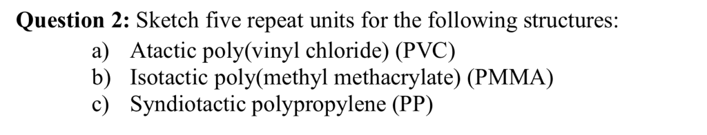 Solved Question 2: Sketch five repeat units for the | Chegg.com