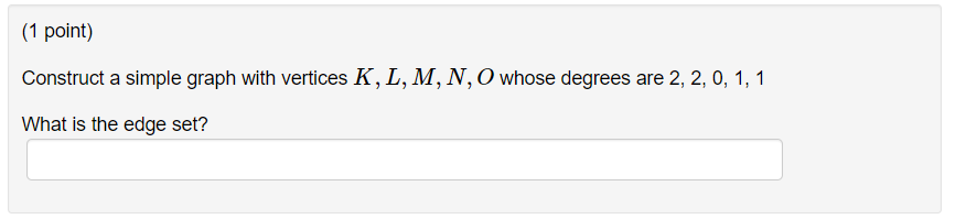Solved (1 point) Construct a simple graph with vertices K, | Chegg.com