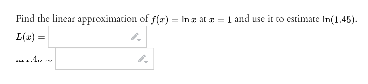 Solved Find the linear approximation of f(x)=lnx ﻿at x=1 | Chegg.com