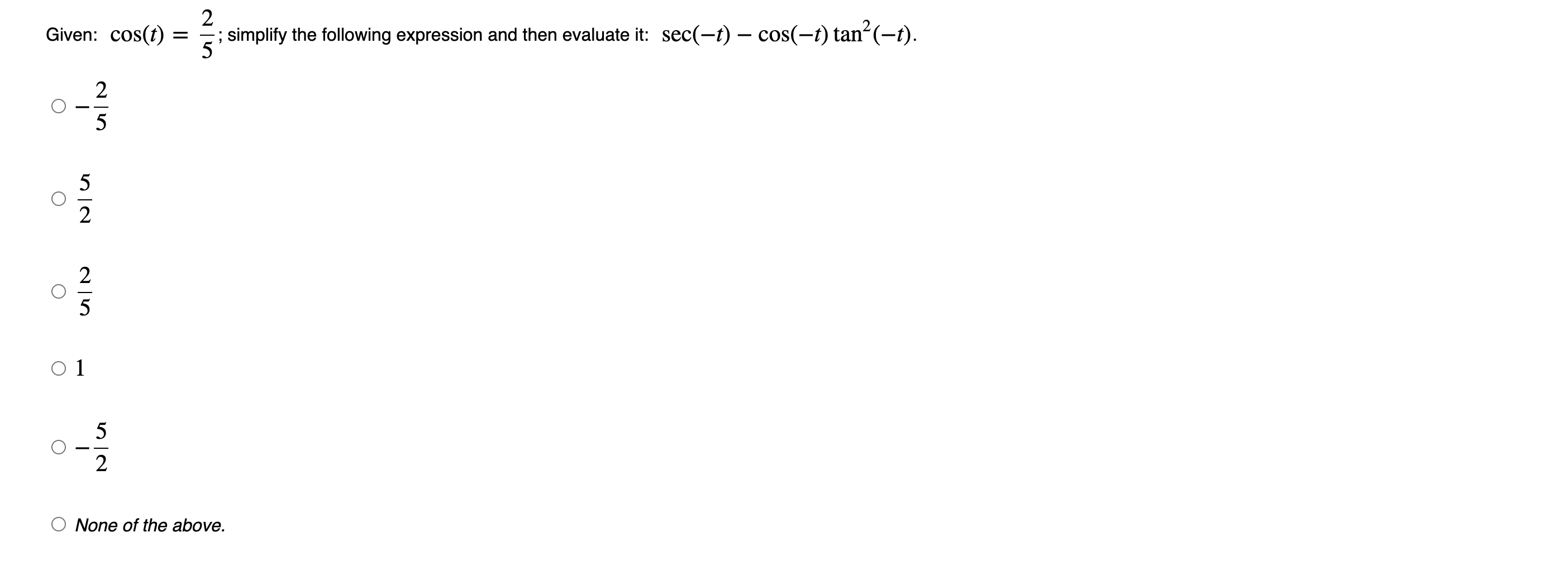Solved Given: cos(t)=52; simplify the following expression | Chegg.com