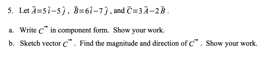 Solved 5. Let Ā=5 î–5ị, B=69–7 ) , and Č=3Ă-2B. Write c* in | Chegg.com