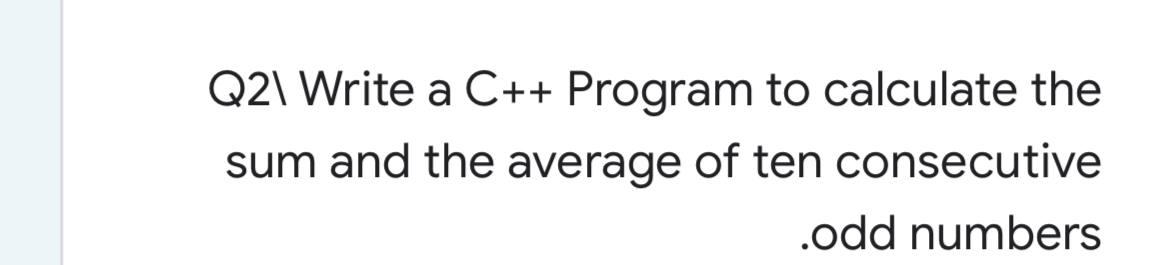 Solved Q21 Write a C++ Program to calculate the sum and the | Chegg.com